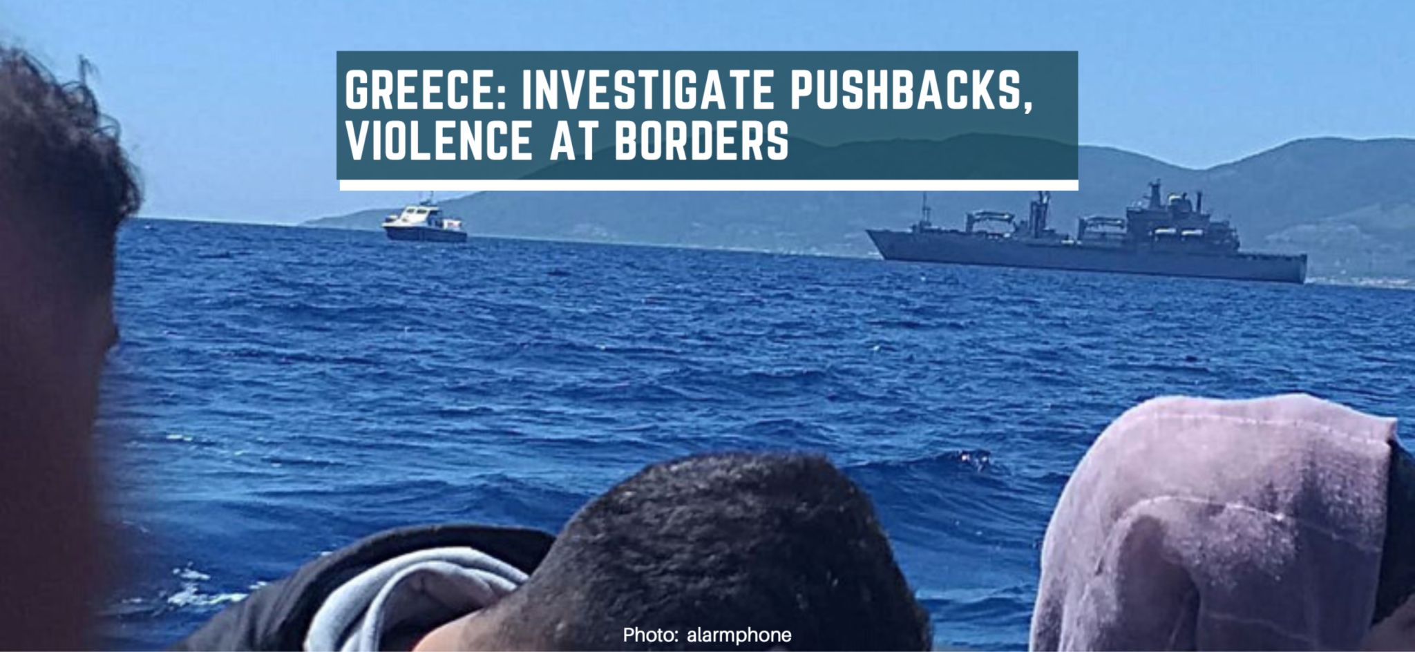 Greece: Investigate Pushbacks, Violence at Borders - R.S.A.